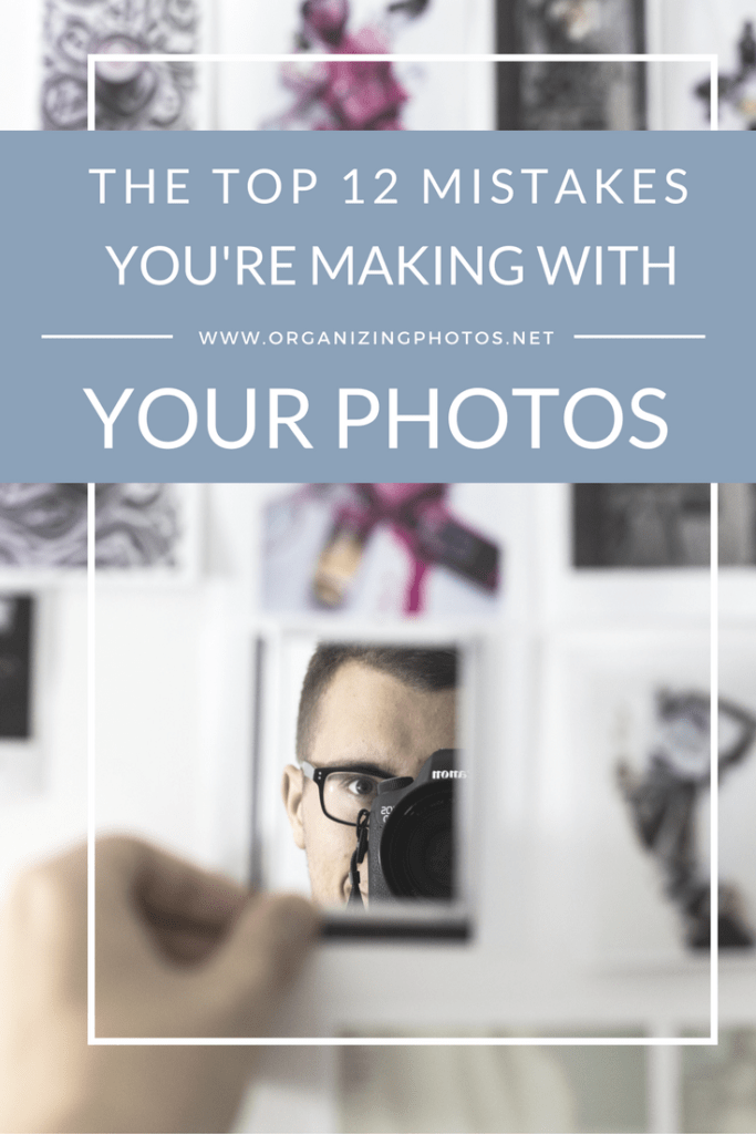 The Top 12 Mistakes You're Making with Your Photos