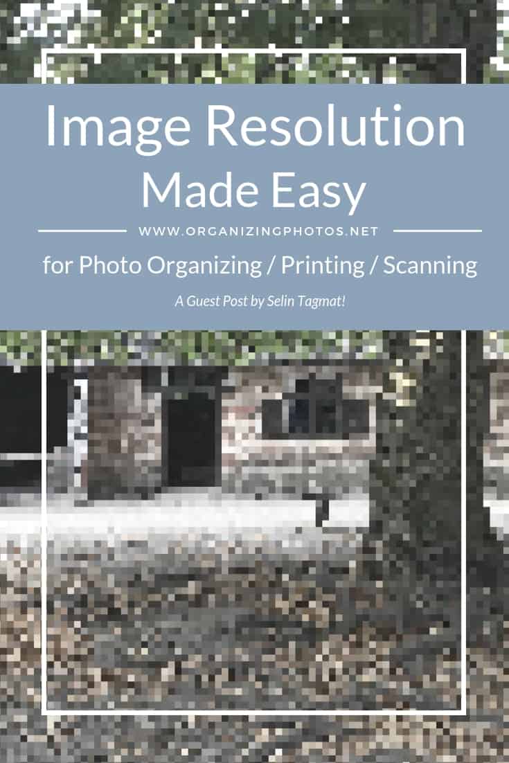 Image Resolution Made Easy for Photo Organizing, Printing & Scanning