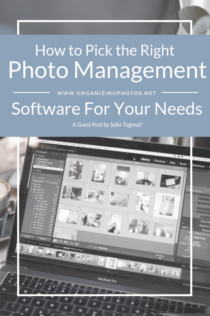 How To Pick The Right Photo Management Software - Organizing Photos