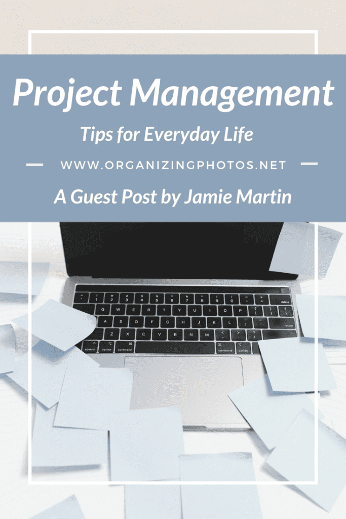 Project Management Tips for Everything in Life - Organizing Photos